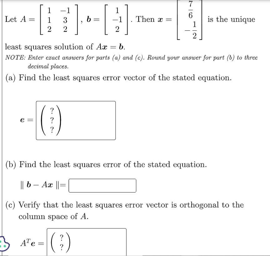 Solved Let A=⎣⎡112−132⎦⎤,b=⎣⎡1−12⎦⎤. Then x=[67−21] is the | Chegg.com