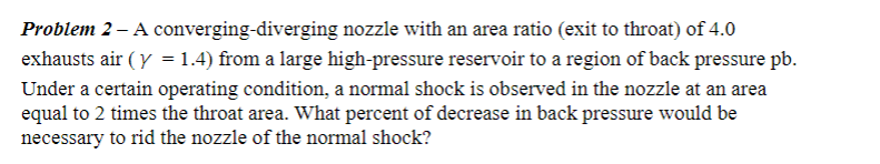 Solved Problem 2 - A converging-diverging nozzle with an | Chegg.com