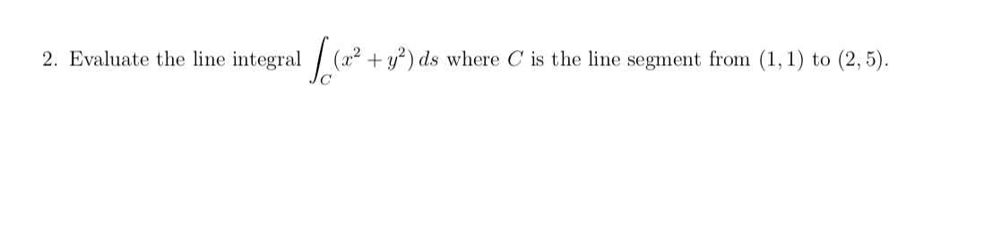 Solved 2. Evaluate the line integral 1. (2 + y2) ds where C | Chegg.com