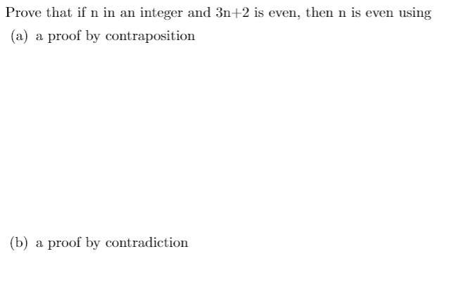 Solved Prove that if n in an integer and 3n+2 is even, then | Chegg.com