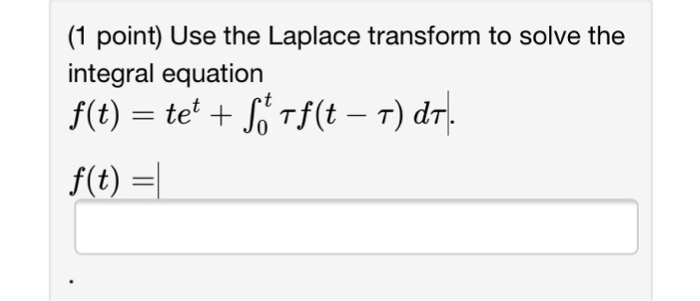 Solved Use the Laplace transform to solve the integral | Chegg.com