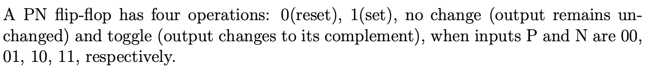 Solved A PN flip-flop has four operations: 0 (reset), 1 | Chegg.com