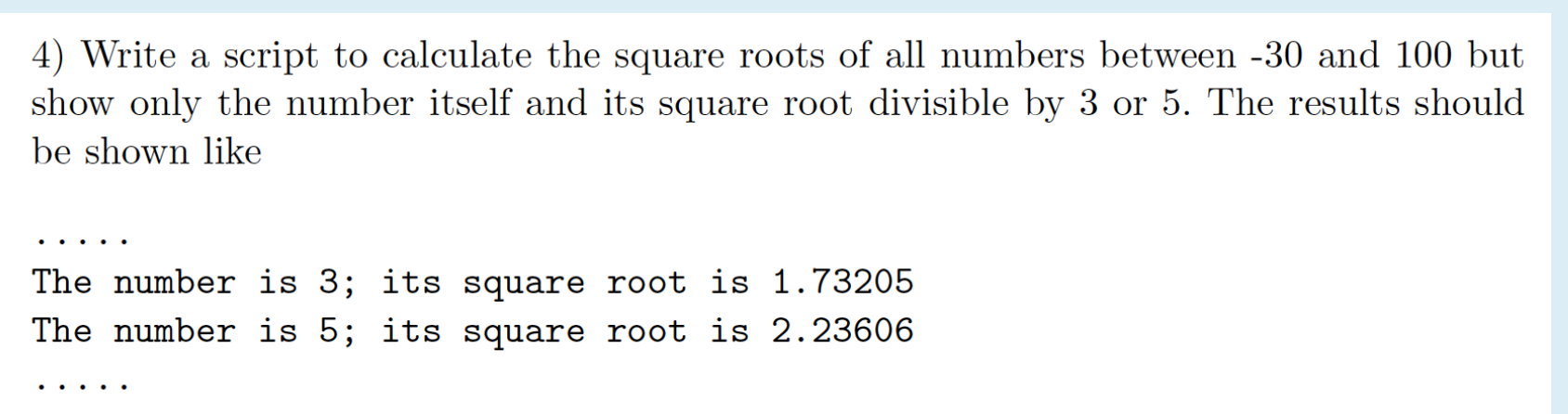 Solved 4) Write a script to calculate the square roots of | Chegg.com