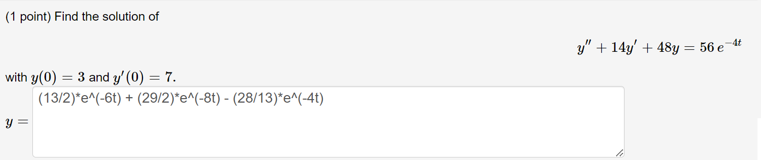 Solved (1 point) Find the solution of y′′+14y′+48y=56e−4t | Chegg.com