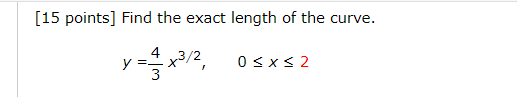 Solved [15 points] Find the exact length of the curve. | Chegg.com