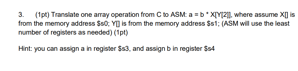 Solved 3. (1pt) Translate one array operation from C to ASM: | Chegg.com