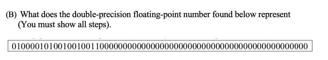 Solved (B) What does the double-precision floating-point | Chegg.com