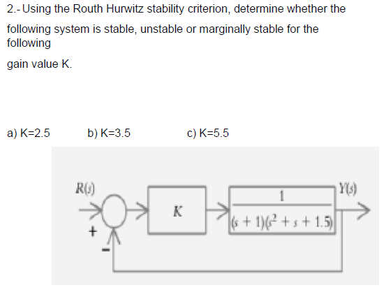 Solved 2.- Using the Routh Hurwitz stability criterion, | Chegg.com