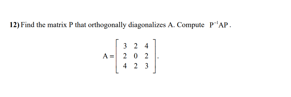 Solved 12) Find the matrix P that orthogonally diagonalizes | Chegg.com