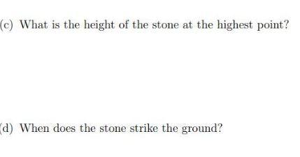 Solved Suppose a stone is thrown vertically upward from the | Chegg.com