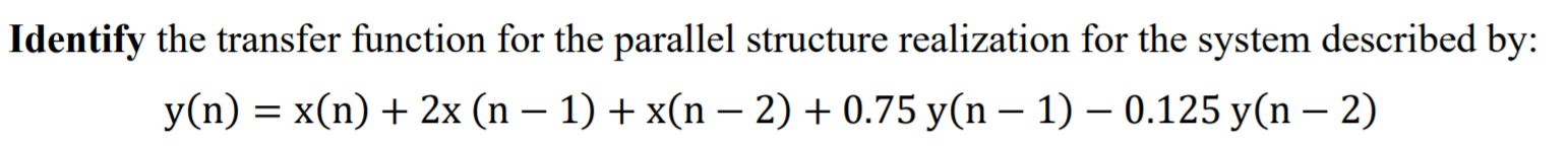 Solved Identify the transfer function for the parallel | Chegg.com