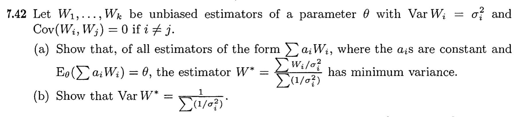 Solved 7.42 Let W1,…,Wk be unbiased estimators of a | Chegg.com