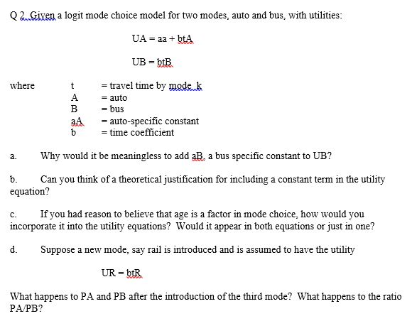 Solved Q 2 Given a logit mode choice model for two modes, | Chegg.com