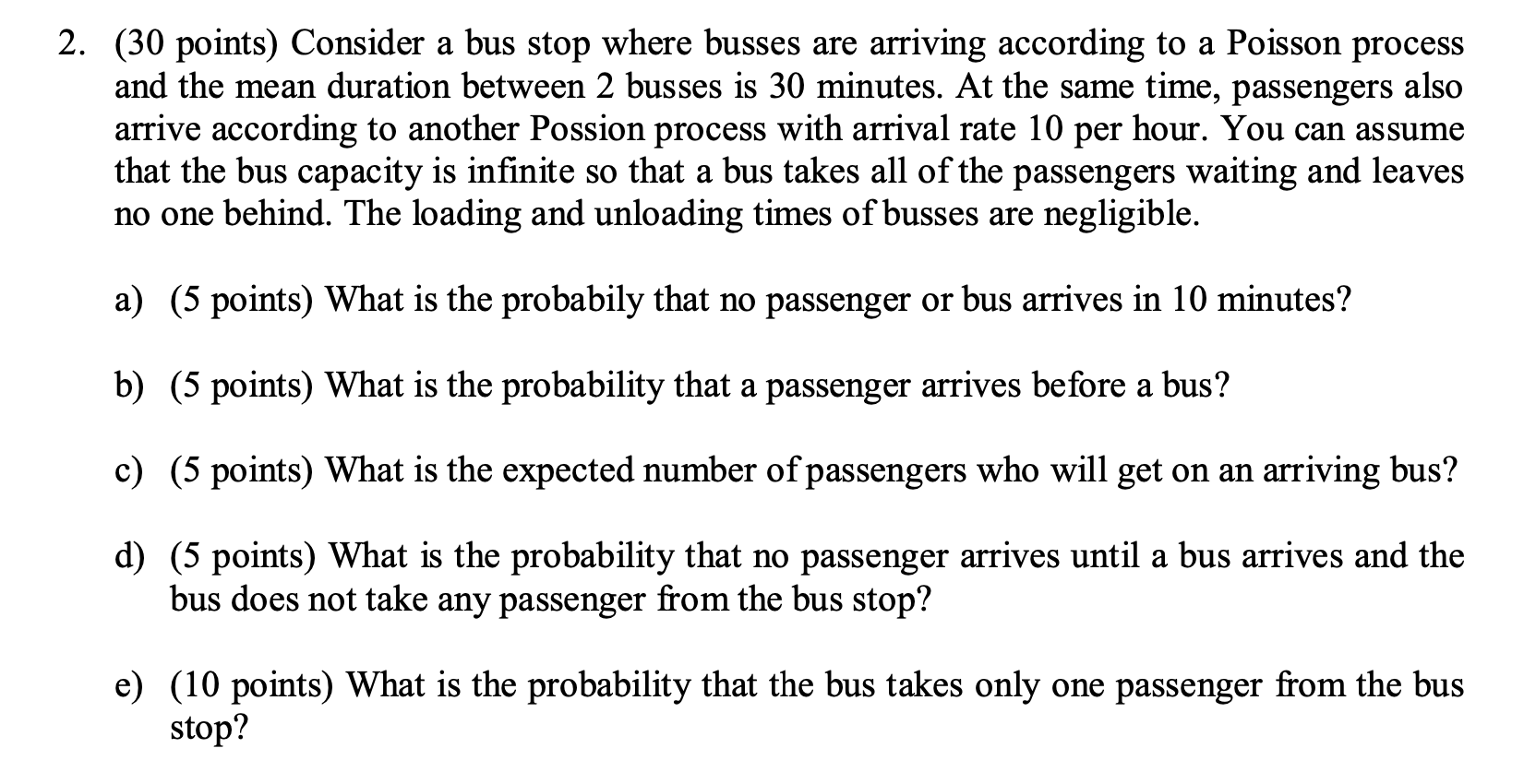 Solved 2. (30 points) Consider a bus stop where busses are | Chegg.com
