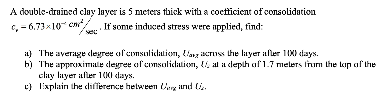 Solved A double-drained clay layer is 5 meters thick with a | Chegg.com