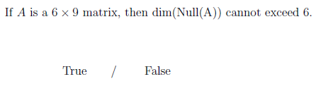 Solved If A is a 6 x 9 matrix, then dim(Null(A)) cannot | Chegg.com