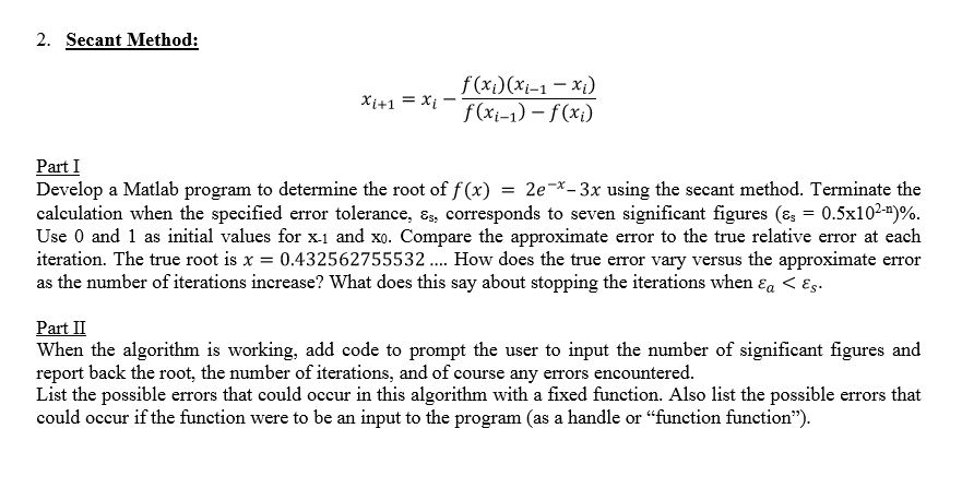 Solved 2. Secant Method: f(xi)(xi-1 - x) Xi+1 = xi | Chegg.com