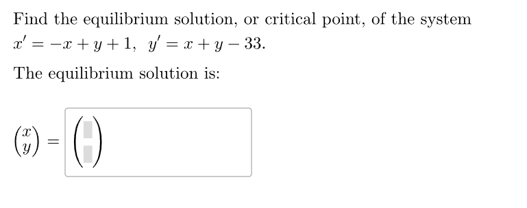 Solved Find the equilibrium solution, or critical point, of | Chegg.com