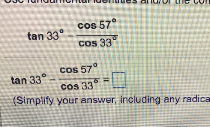 Solved cos 57 tan 33 cos 33 o Cos 57 cos 33 (Simplify your | Chegg.com