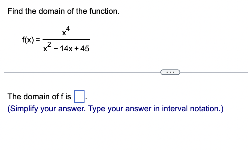 Solved Find the domain of the function. f(x)=x2−14x+45x4 The | Chegg.com