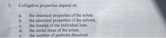 Solved 3. Colligative properties depend on a. the chemical | Chegg.com