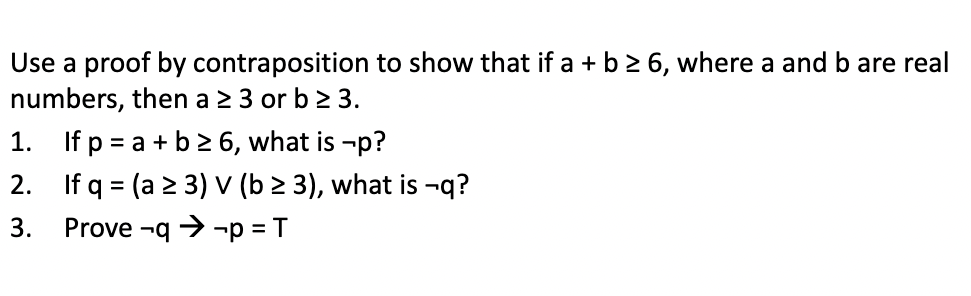 Solved Use a proof by contraposition to show that if a+b≥6, | Chegg.com
