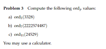 Solved Problem 3 Compute the following ord, values: a) ord2 | Chegg.com