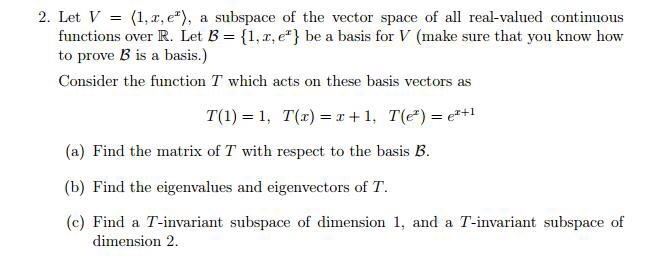 Solved Let V = (1, x, e^x), a subspace of the vector space | Chegg.com