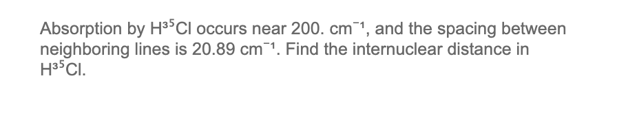 Solved Absorption by H35Cl occurs near 200. cm, and the | Chegg.com