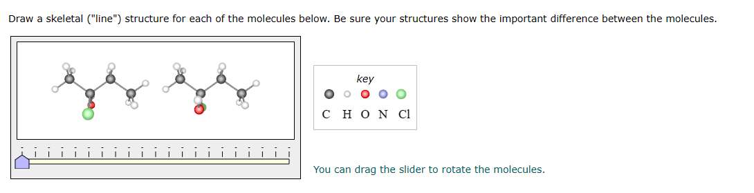 You can drag the slider to rotate the molecules. | Chegg.com