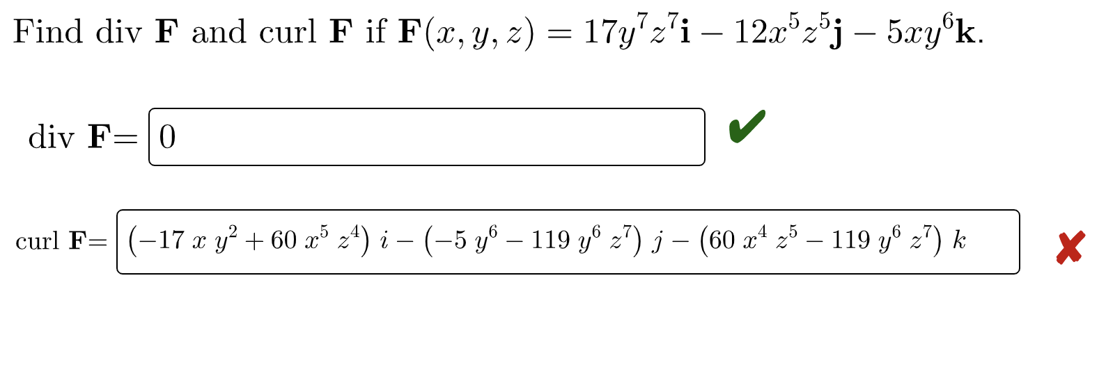 Solved nd divF and curl F if F(x,y,z)=17y7z7i−12x5z5j−5xy6k. | Chegg.com