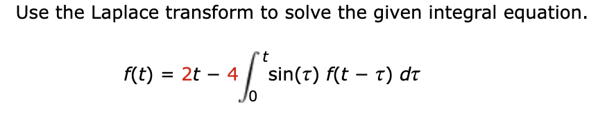 Solved Use the Laplace transform to solve the given integral | Chegg.com