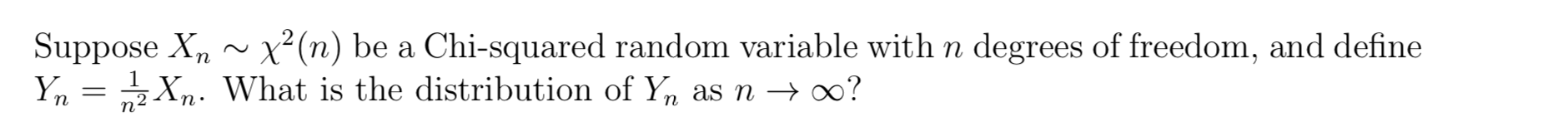 Solved Suppose Xn ~ x(n) be a Chi-squared random variable | Chegg.com