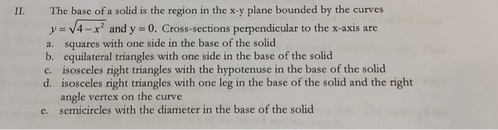 Solved II. The base of a solid is the region in the x-y | Chegg.com