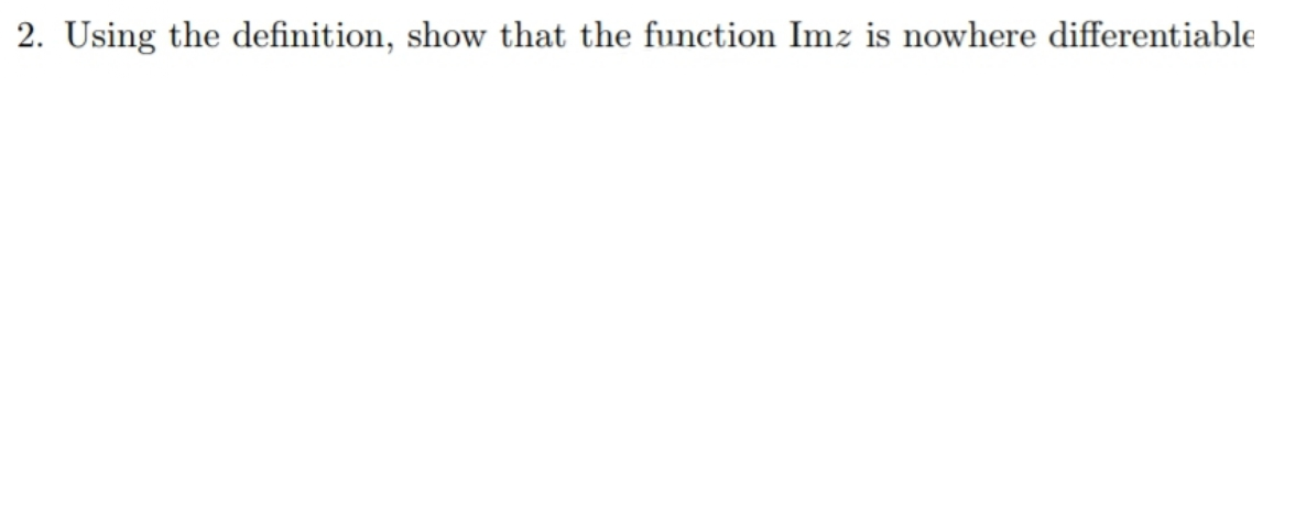 Solved Using the definition, show that the function Imz is | Chegg.com