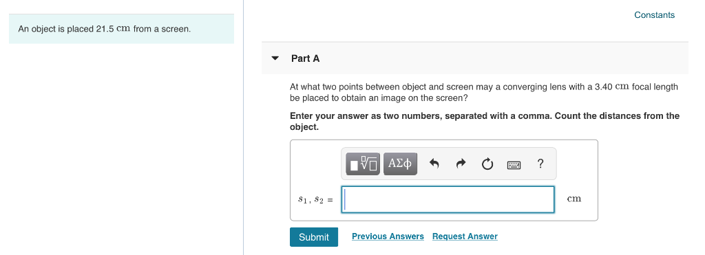 Solved Constants An object is placed 21.5 cm from a screen. | Chegg.com