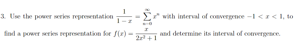 Solved 3. Use the power series representation 1−x1=∑n=0∞xn | Chegg.com