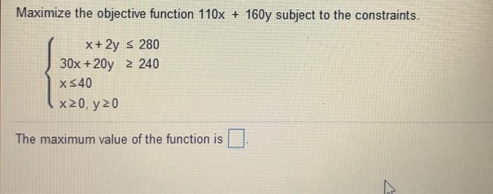 Solved Maximize The Objective Function 110x 160y Subject To