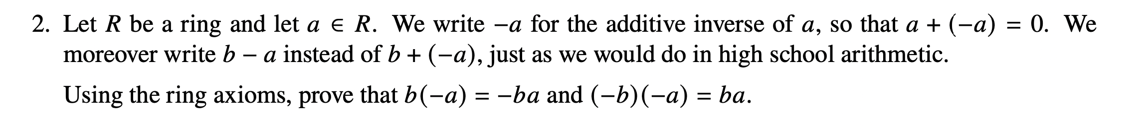 Solved 2. Let R be a ring and let a∈R. We write −a for the | Chegg.com