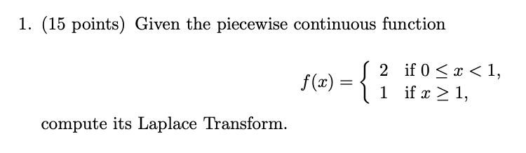 Solved 1. (15 points) Given the piecewise continuous | Chegg.com