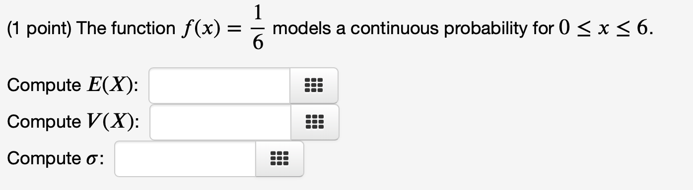 [Solved]: (1 point) The function f(x)=61 models a continuo