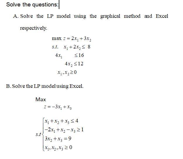 Solved Solve the questions: A. Solve the LP model using the | Chegg.com