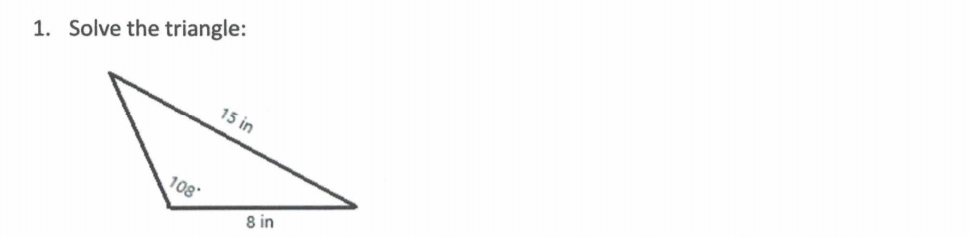 Solved 1. Solve the triangle: 15 in 108 8 in | Chegg.com