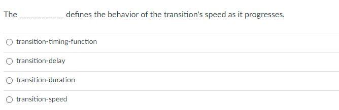 Solved The defines the behavior of the transition's speed as | Chegg.com