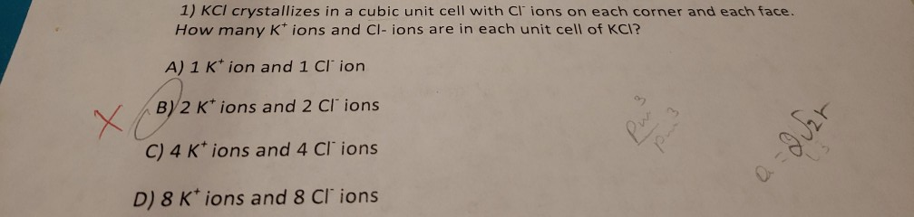 Solved 1) KCl crystallizes in a cubic unit cell with Clions | Chegg.com