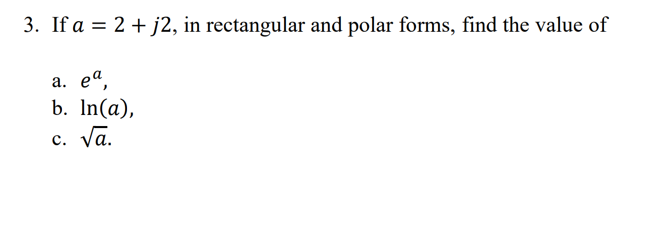Solved If a=2+j2, ﻿in rectangular and polar forms, find the | Chegg.com