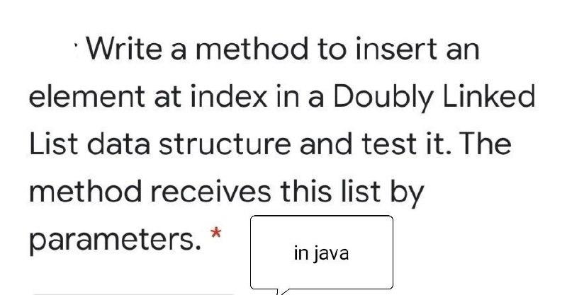 Solved Write a method to insert an element at index in a | Chegg.com