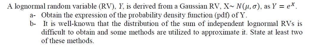 A lognormal random variable (RV), Y, is derived from | Chegg.com