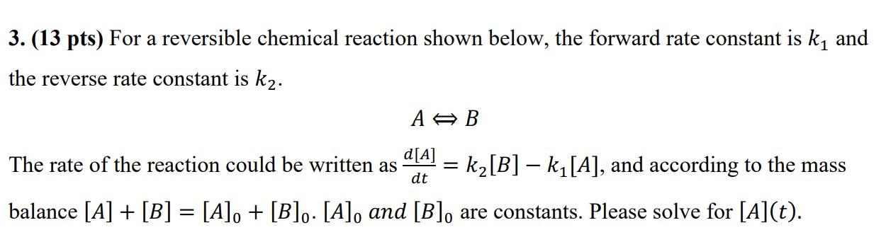 Solved 3. (13 pts) For a reversible chemical reaction shown | Chegg.com