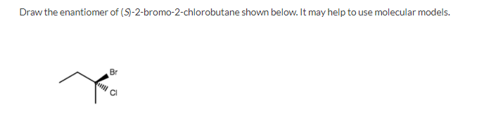 Solved Draw the enantiomer of (99-2-bromo-2-chlorobutane | Chegg.com